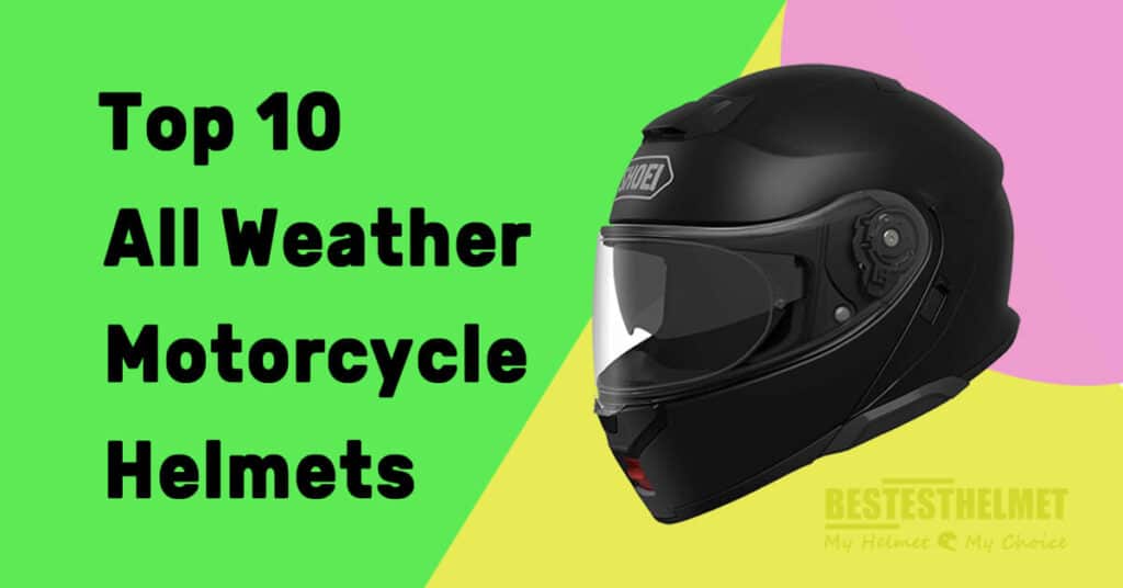 10 Best All Weather Motorcycle Helmets In 2025